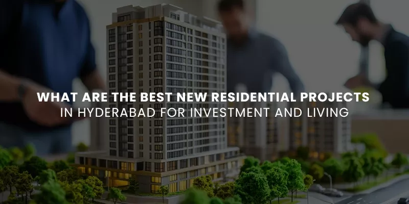 Best New Residential Projects in Hyderabad (2026)